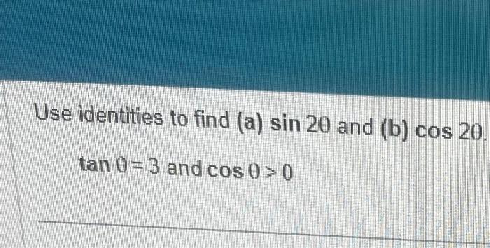 Solved Use identities to find the following. Do n (a) sin2θ | Chegg.com