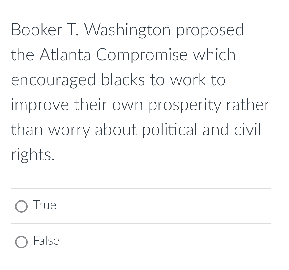 Solved Booker T. ﻿Washington proposed the Atlanta Compromise | Chegg.com