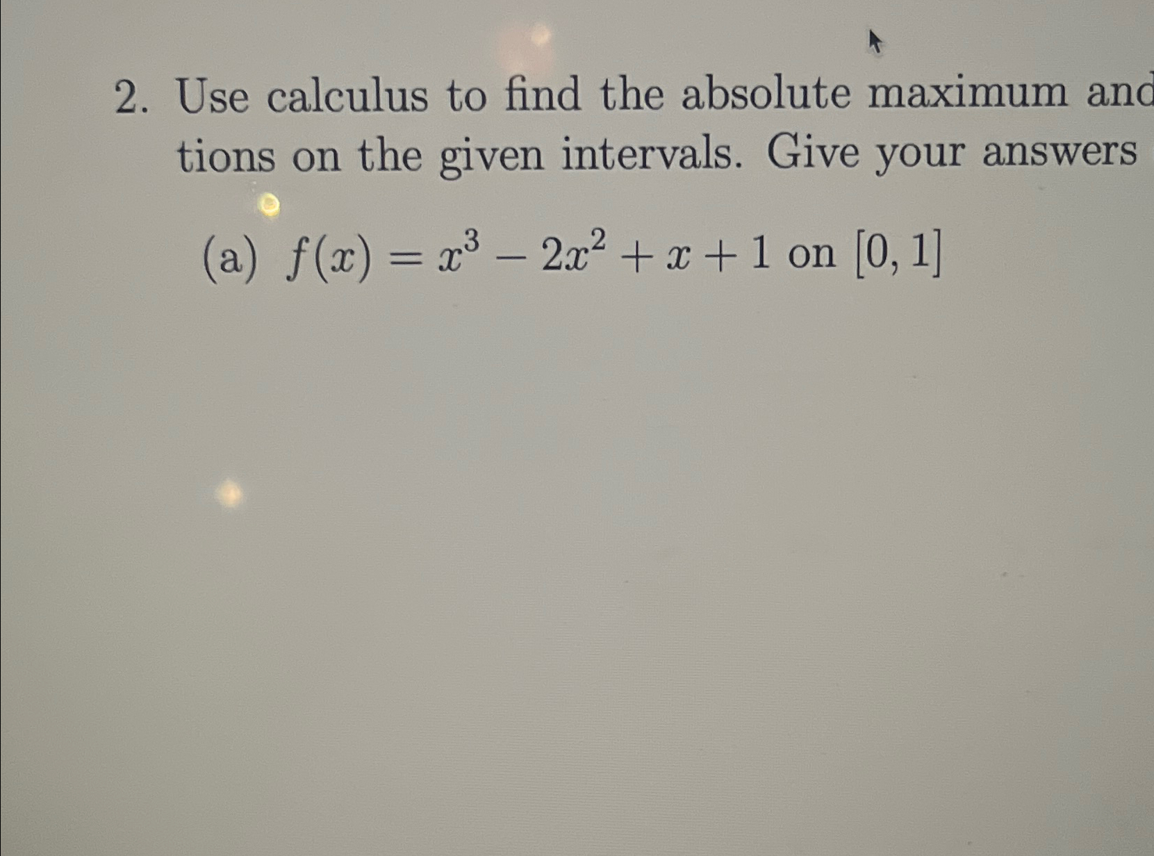 Solved Use calculus to find the absolute maximum anc tions | Chegg.com