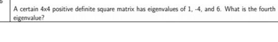 Solved A certain 4x4 positive definite square matrix has | Chegg.com