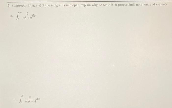 Solved 5. (Improper Integrals) If the integral is improper, | Chegg.com