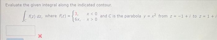 Solved Evaluate the given integral along the indicated | Chegg.com