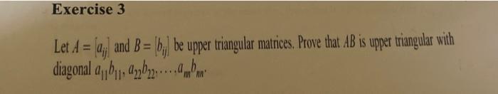 Solved Let A={aij∣ and B=∣bij∣ be upper triangular matrices. | Chegg.com