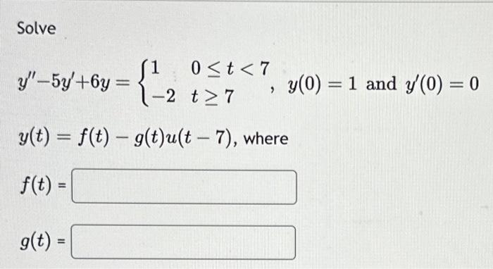 Solved Solve y′′−5y′+6y={1−20≤t