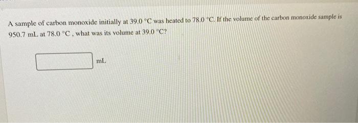 Solved A sample of carbon monoxide initially at 39.0 C was | Chegg.com