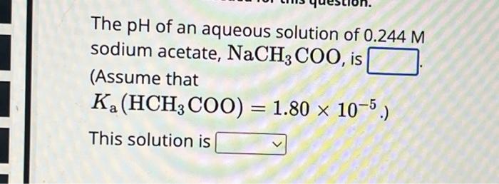 Solved The pH of an aqueous solution of 0.244M sodium | Chegg.com