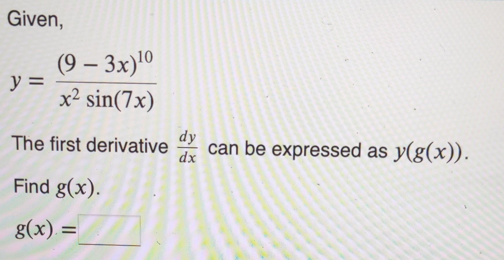 Solved Given, y=x2sin(7x)(9−3x)10 The first derivative dxdy | Chegg.com