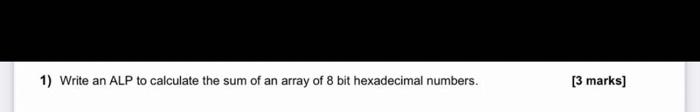 Solved 1) Write an ALP to calculate the sum of an array of 8 | Chegg.com