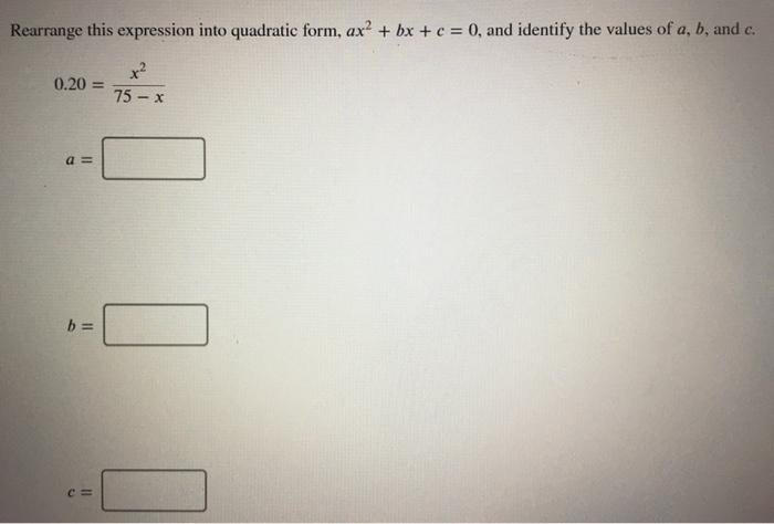 Solved Rearrange this expression into quadratic form, ax? + | Chegg.com