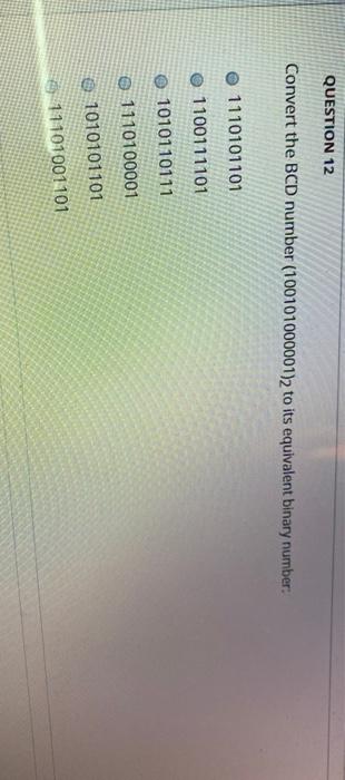 Solved QUESTION 12 Convert the BCD number (100101000001)2 to | Chegg.com