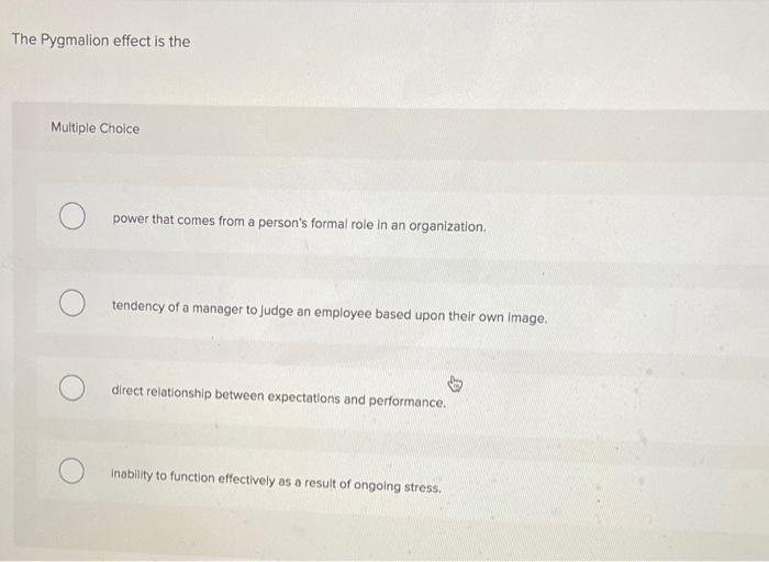 Solved The Pygmalion effect is the Multiple Choice power | Chegg.com