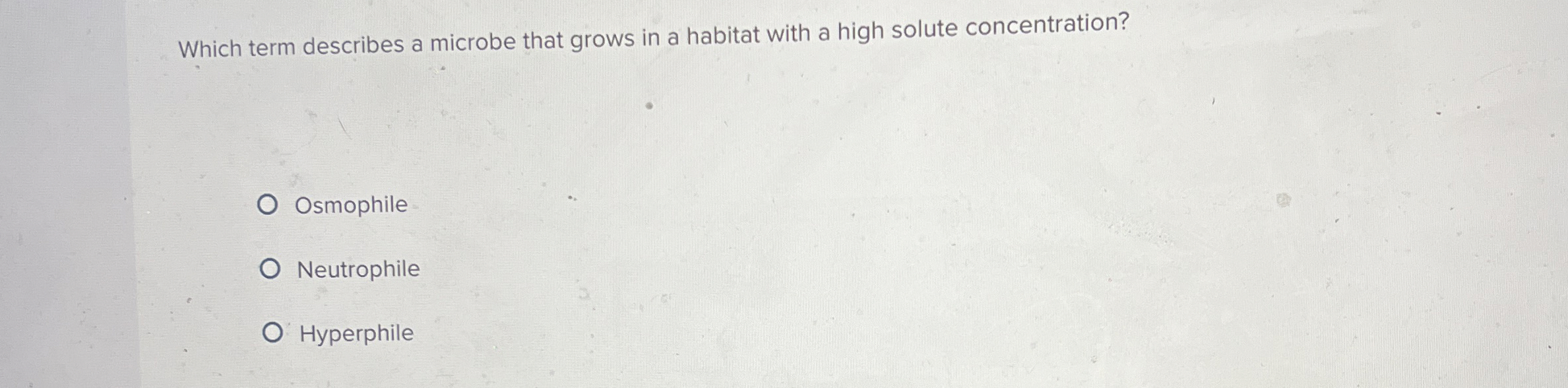 Solved Which term describes a microbe that grows in a | Chegg.com