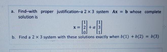 Solved Find-with proper justification-a 2×3 system Ax=b | Chegg.com