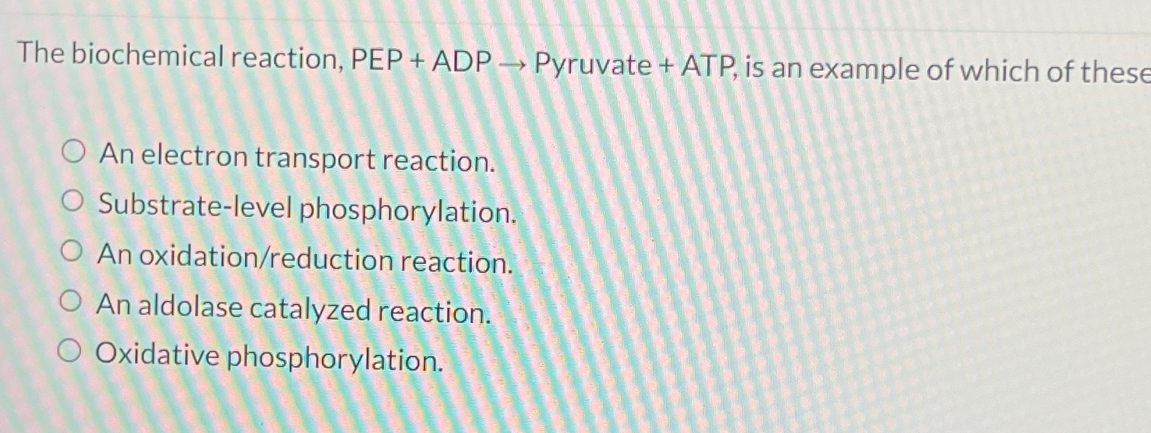 Solved The biochemical reaction, PEP + ﻿ADP → ﻿Pyruvate + | Chegg.com