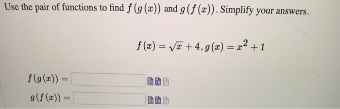 Solved Use the pair of functions to find f (g(x)) and g(f | Chegg.com