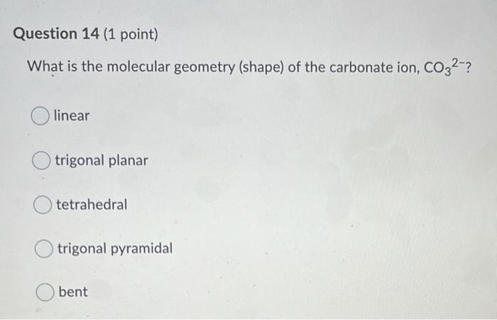 Solved Question 14 (1 point) What is the molecular geometry | Chegg.com