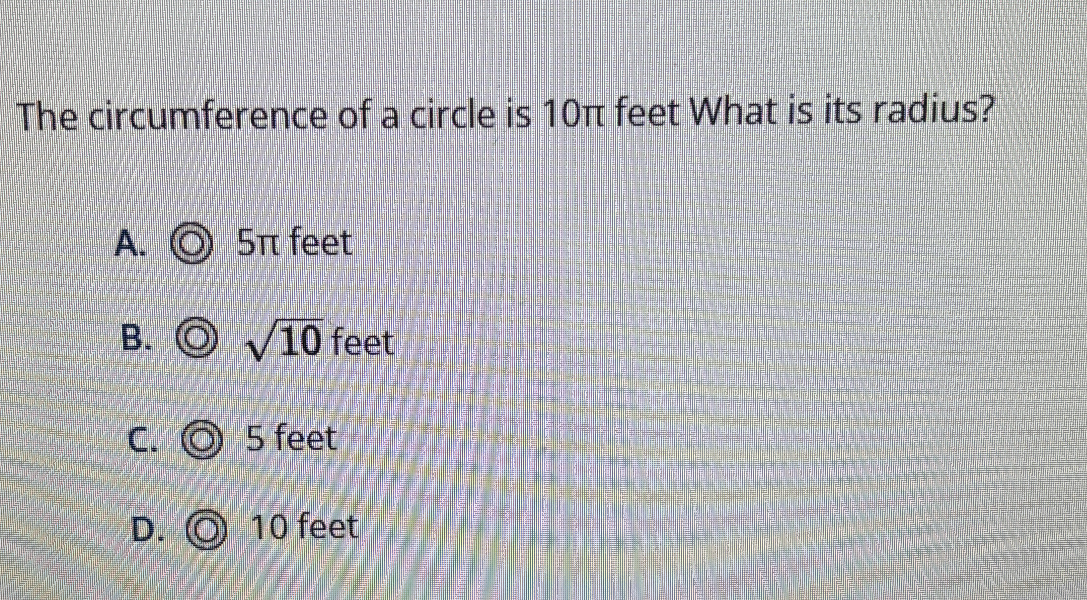 Solved The circumference of a circle is 10π ﻿feet What is | Chegg.com