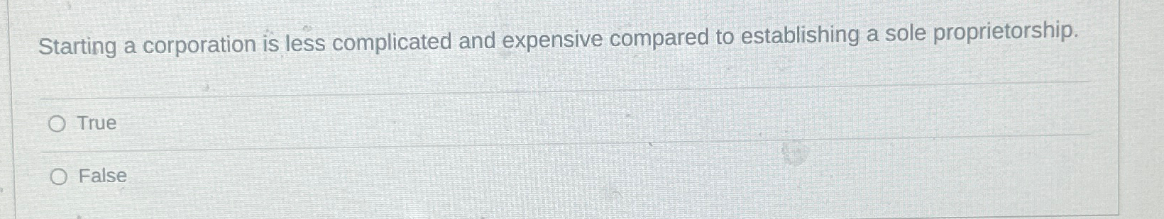 Solved Starting a corporation is less complicated and | Chegg.com