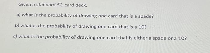 Solved Given a standard 52-card deck, a) what is the | Chegg.com