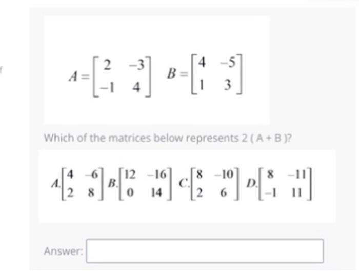 Solved A=[2−1−34]B=[41−53] Which of the matrices below | Chegg.com