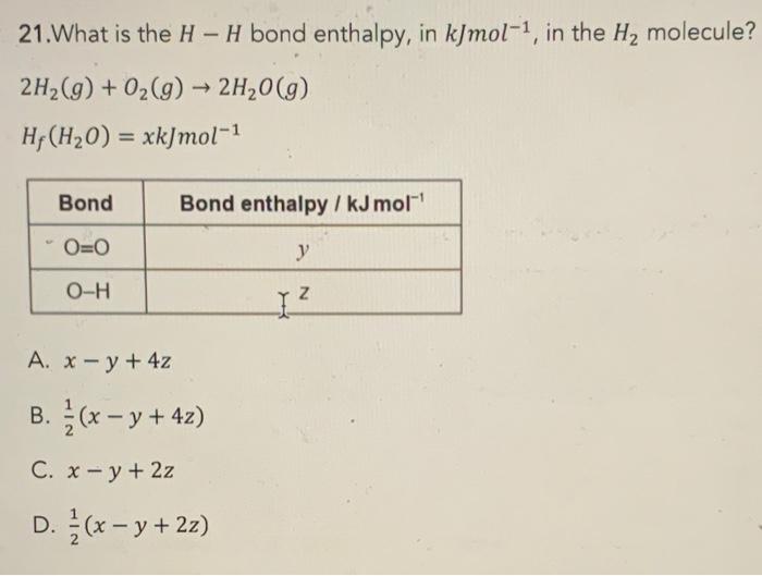Solved 21. What is the H-H bond enthalpy, in kJmol-1, in the | Chegg.com