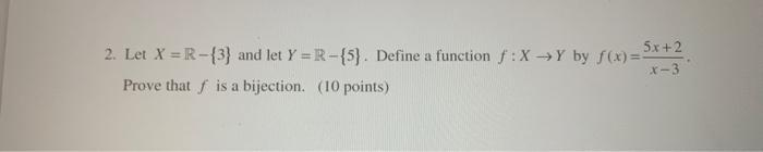 Solved 2. Let X=R−{3} and let Y=R−{5}. Define a function | Chegg.com