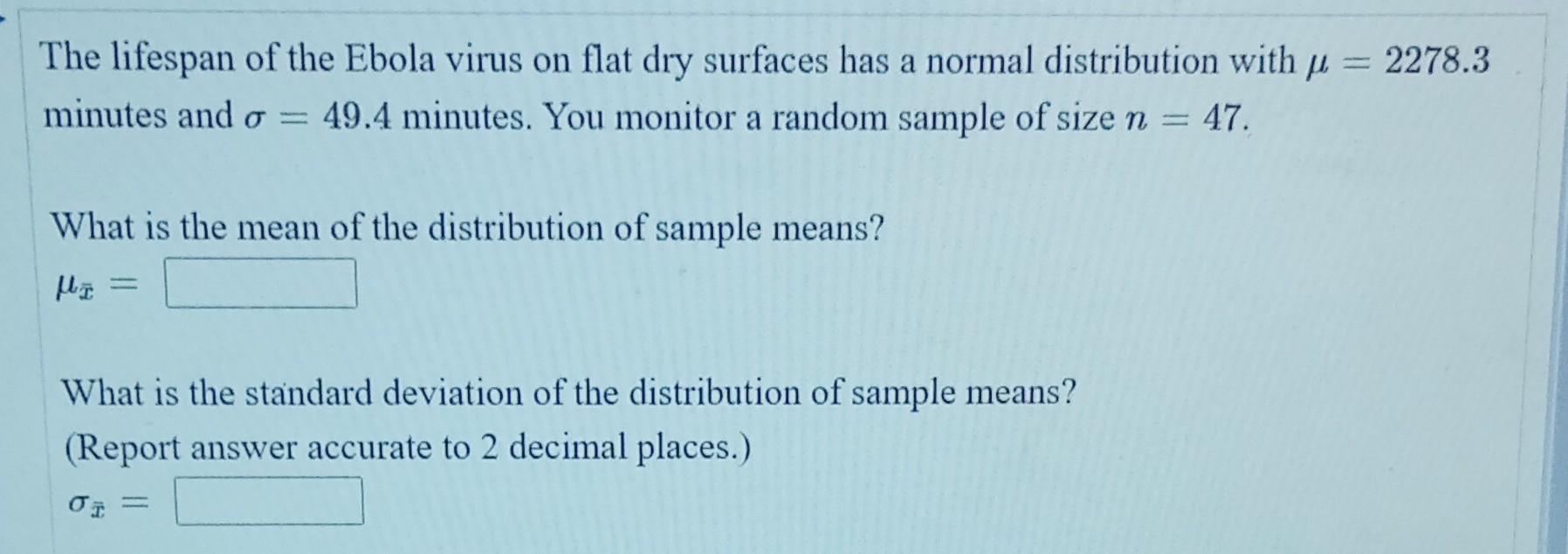 Solved The lifespan of the Ebola virus on flat dry surfaces | Chegg.com