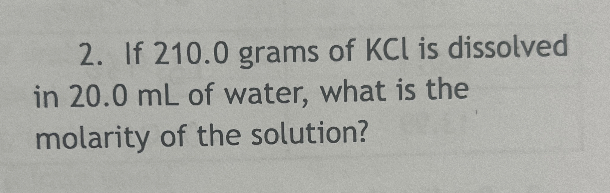 Solved If 210.0 ﻿grams of KCl ﻿is dissolved in 20.0mL ﻿of | Chegg.com