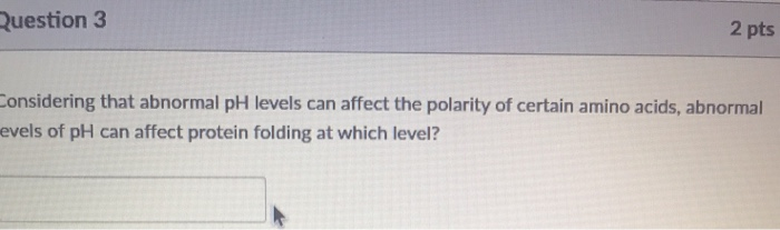 Solved Question 3 2 pts Considering that abnormal pH levels | Chegg.com