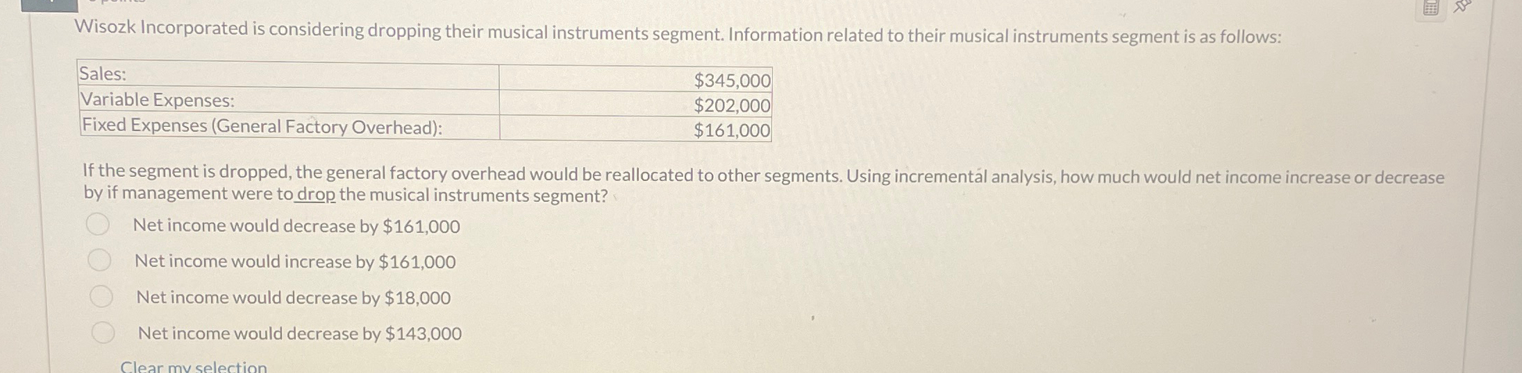 Solved Wisozk Incorporated is considering dropping their | Chegg.com