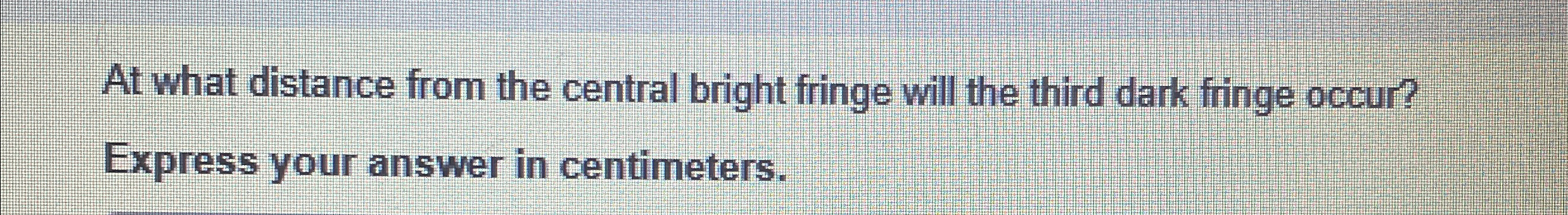 Solved At what distance from the central bright fringe will | Chegg.com