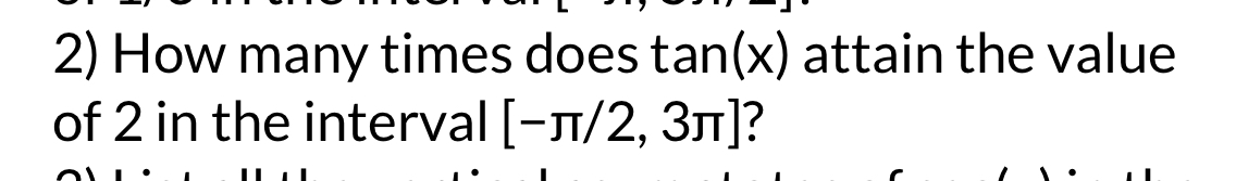 Solved How many times does tan(x) ﻿attain the value of 2 ﻿in | Chegg.com