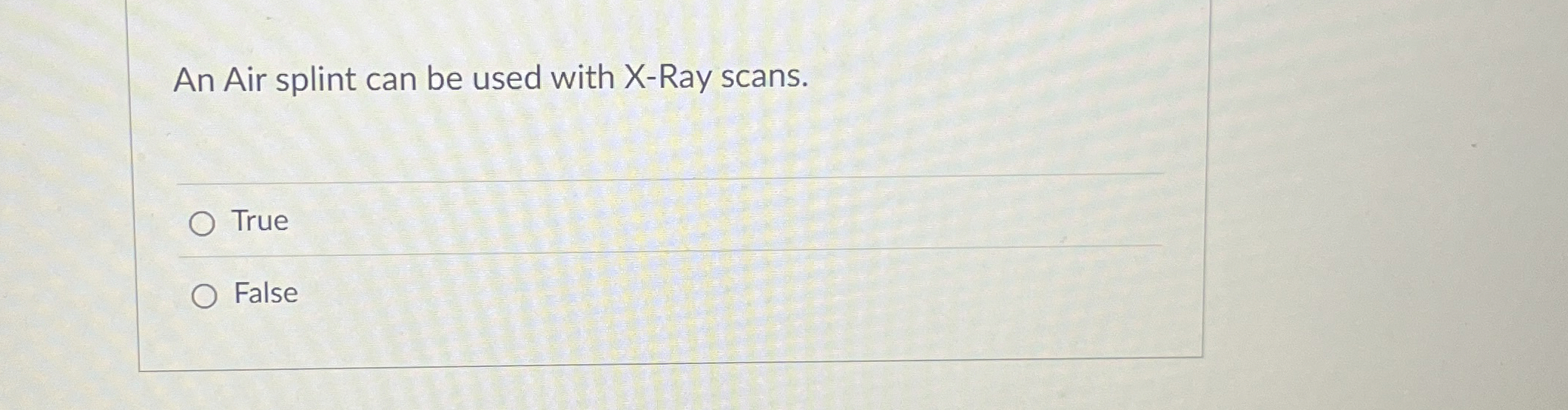 Solved An Air splint can be used with X-Ray scans.TrueFalse | Chegg.com