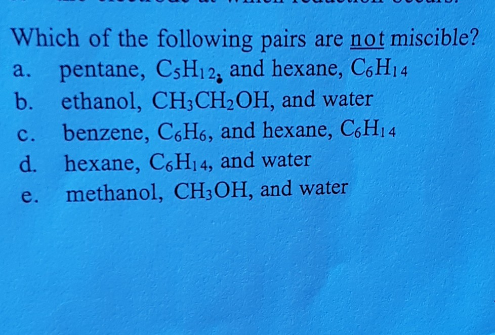Solved Which of the following pairs are not miscible? a. | Chegg.com