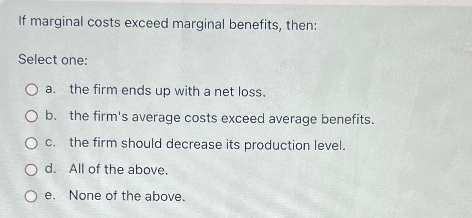Solved If marginal costs exceed marginal benefits, | Chegg.com