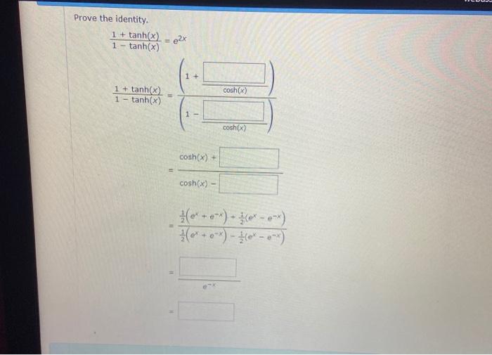 Solved Prove the identity. l+ tanh(X) = (2x 1 - tanh(x) 1 + | Chegg.com
