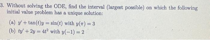 Solved Without solving the ODE, find the interval (largest | Chegg.com
