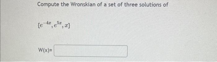 Solved Compute the Wronskian of a set of three solutions of | Chegg.com