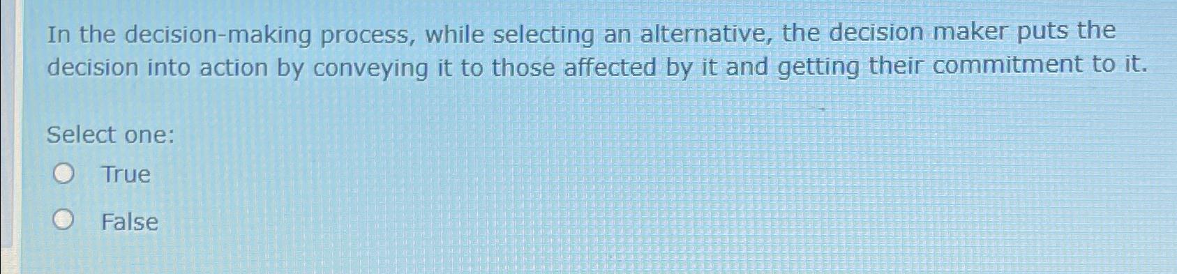 Solved In the decision-making process, while selecting an | Chegg.com