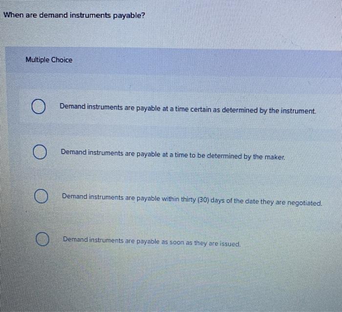 Solved When are demand instruments payable? Multiple Choice | Chegg.com