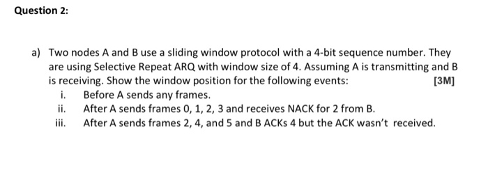 Solved Question 2: a) Two nodes A and B use a sliding window | Chegg.com