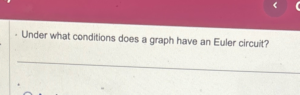 Solved Under what conditions does a graph have an Euler | Chegg.com