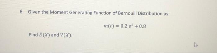 Solved 6. Given the Moment Generating Function of Bernoulli | Chegg.com