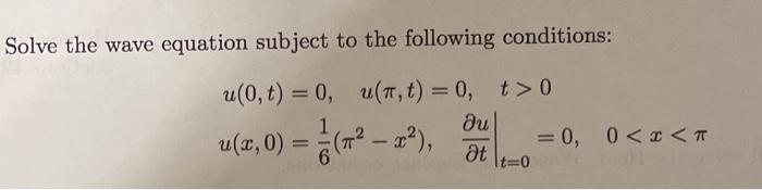 Solved Solve the wave equation subject to the following | Chegg.com