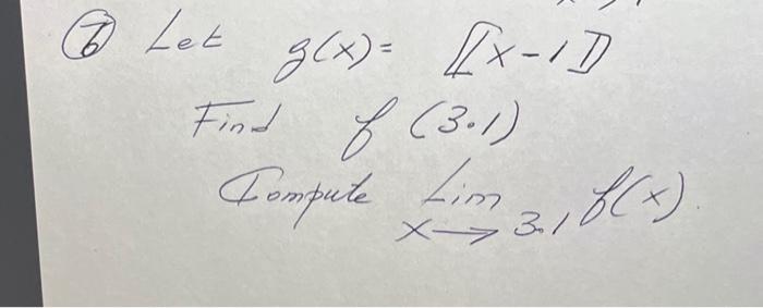(b) Let g(x)=Rx−1D Find of (3.1) Compute Limx→33,f(x) | Chegg.com