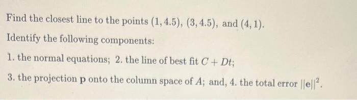 Solved Find the closest line to the points (1,4.5), (3, | Chegg.com