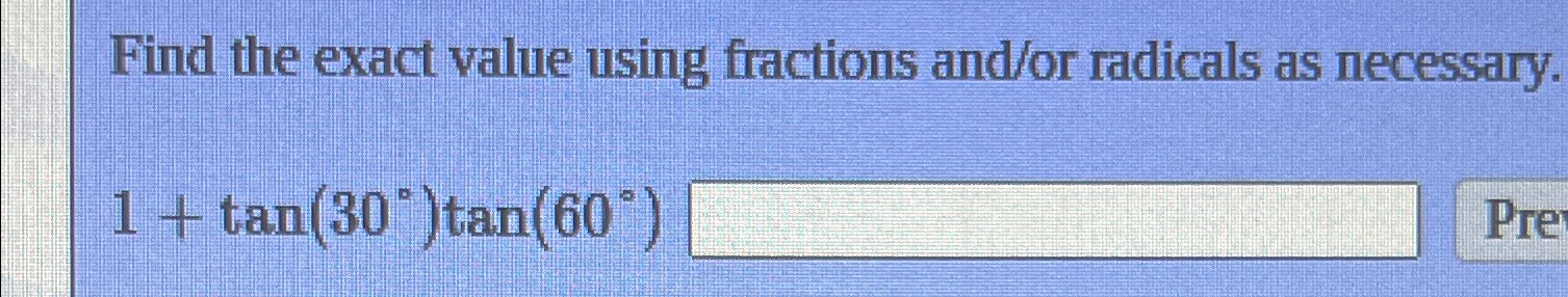Solved Find the exact value using fractions and/or radicals | Chegg.com