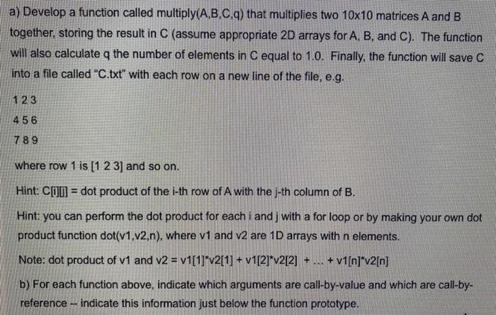 Solved a) Develop a function called multiply(A,B,C.q) that | Chegg.com