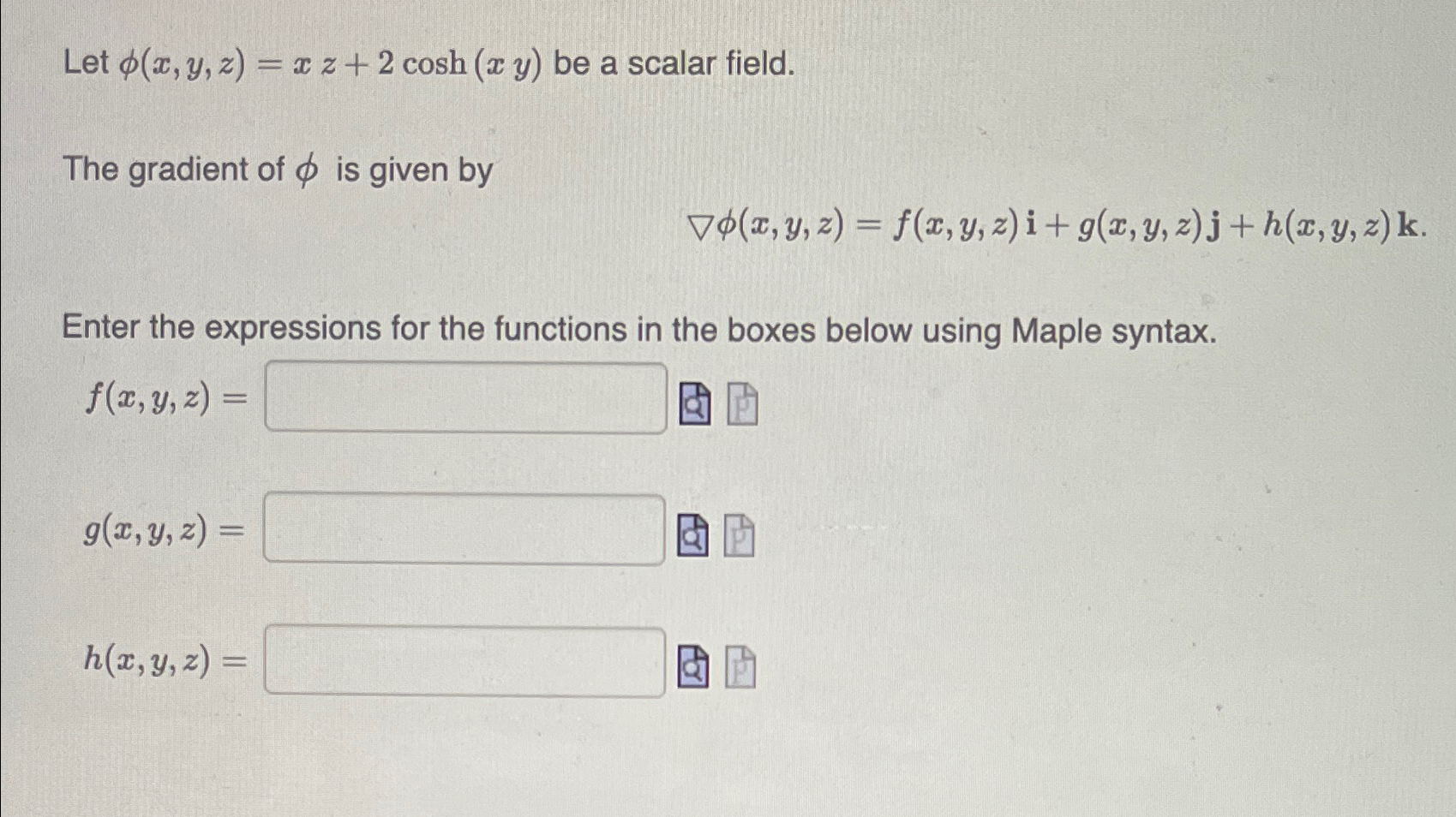 Solved Let φ(x,y,z)=xz+2cosh(xy) ﻿be a scalar field.The | Chegg.com