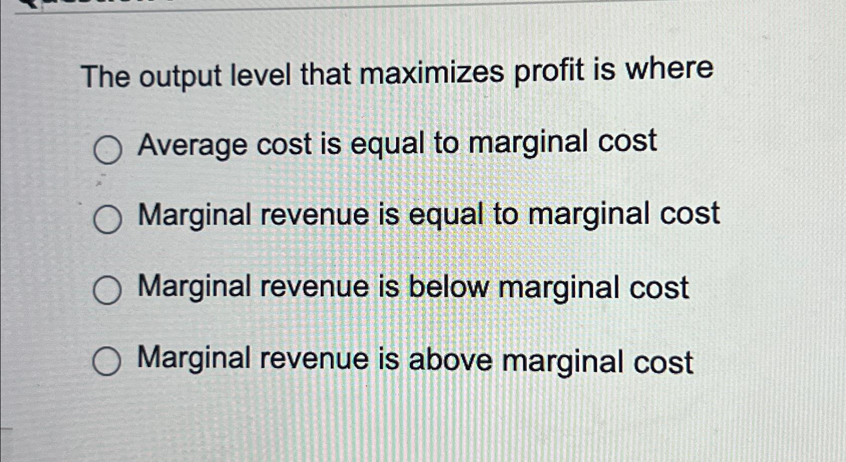 Solved The output level that maximizes profit is | Chegg.com